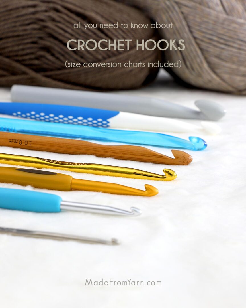Crochet Hook Sizes - With Conversion Chart • Made From Yarn